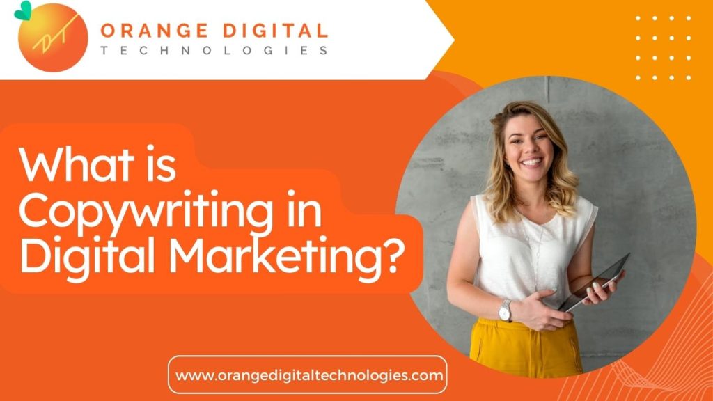 What is Copywriting in Digital Marketing? - Orange Digital Technologies